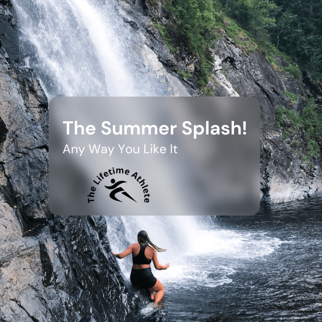 Splash into Summer - The Lifetime Athlete