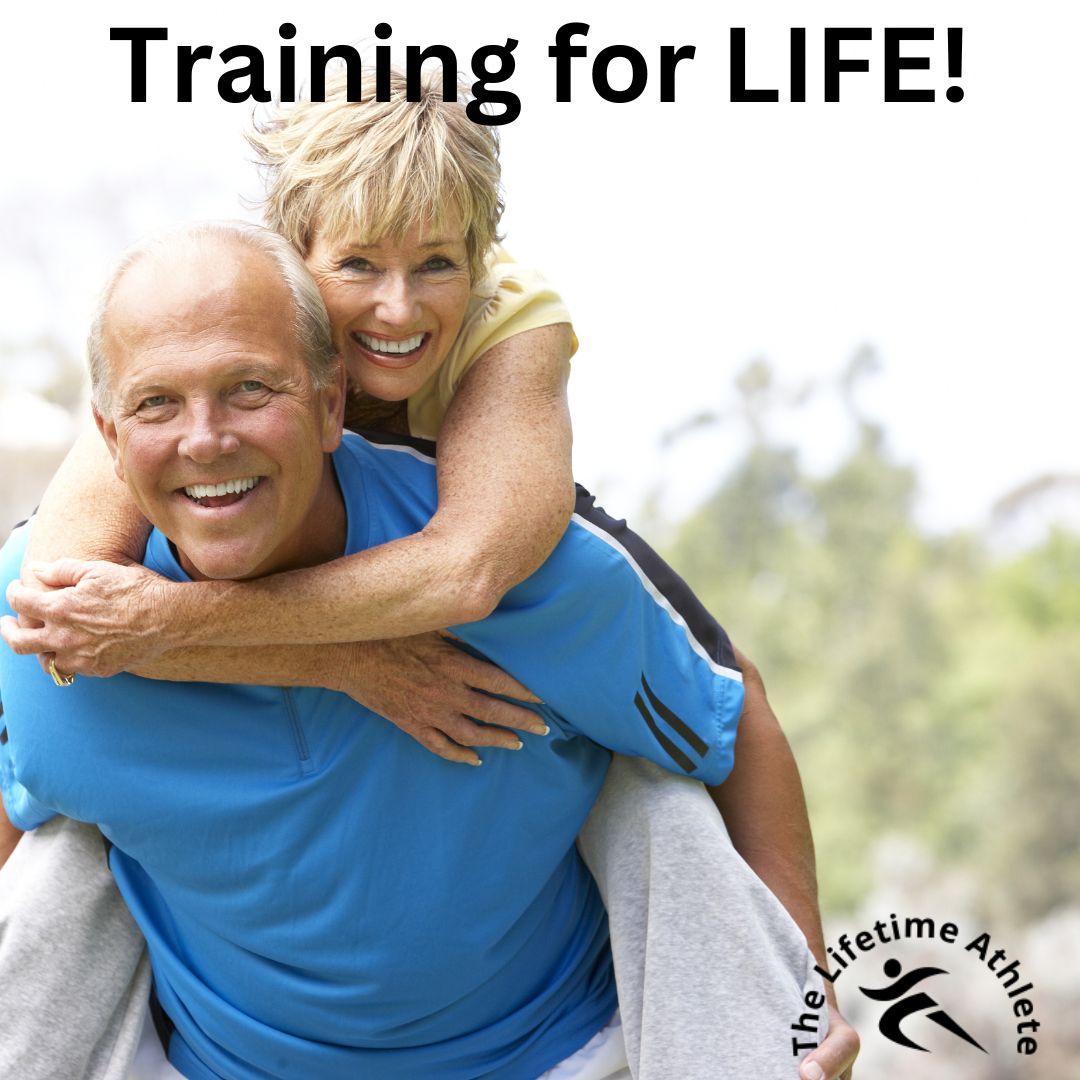Training for LIFE! - The Lifetime Athlete