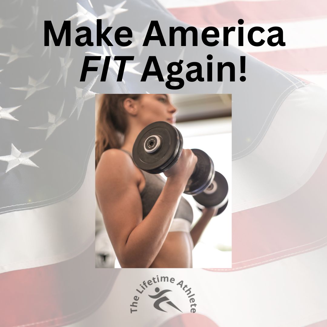 Let's Make America Fit Again! - The Lifetime Athlete